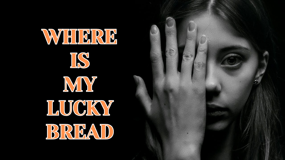 Where Is My Lucky Bread!. A story that teaches a deep lesson. | by ...
