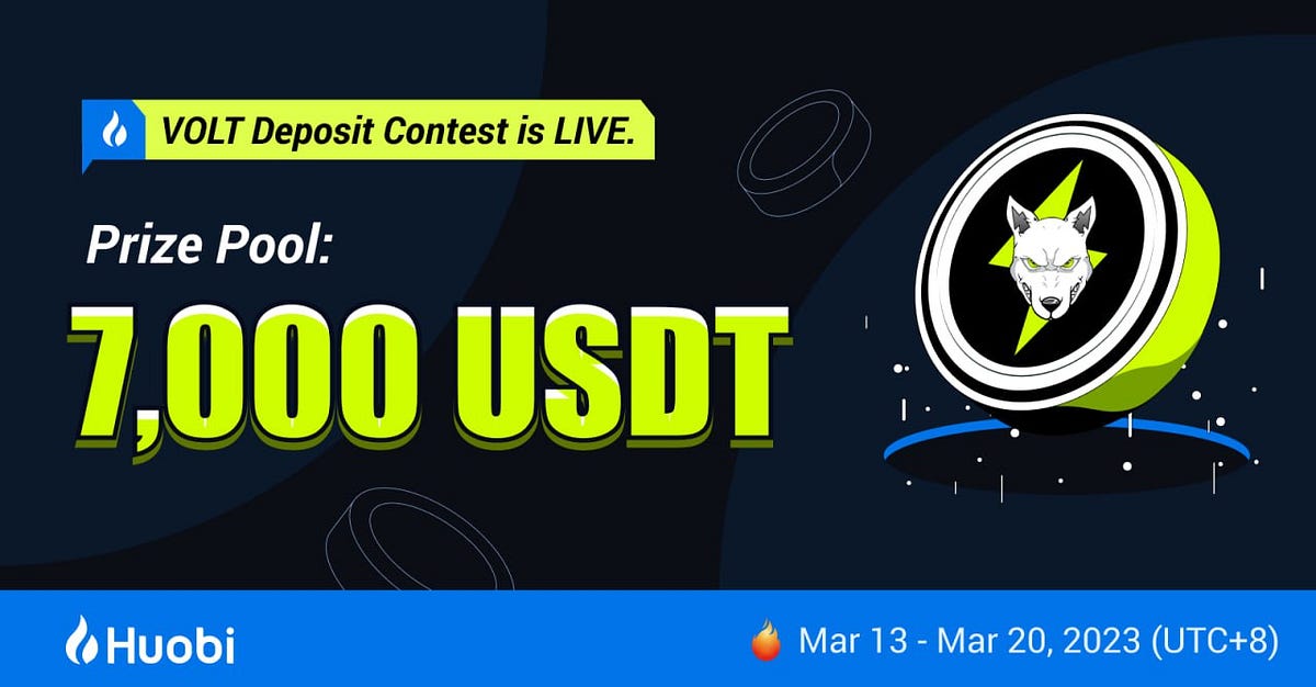 Huobi lunches VOLT Deposit Contest with a Prize Pool of 7,000 USDT! Be ...