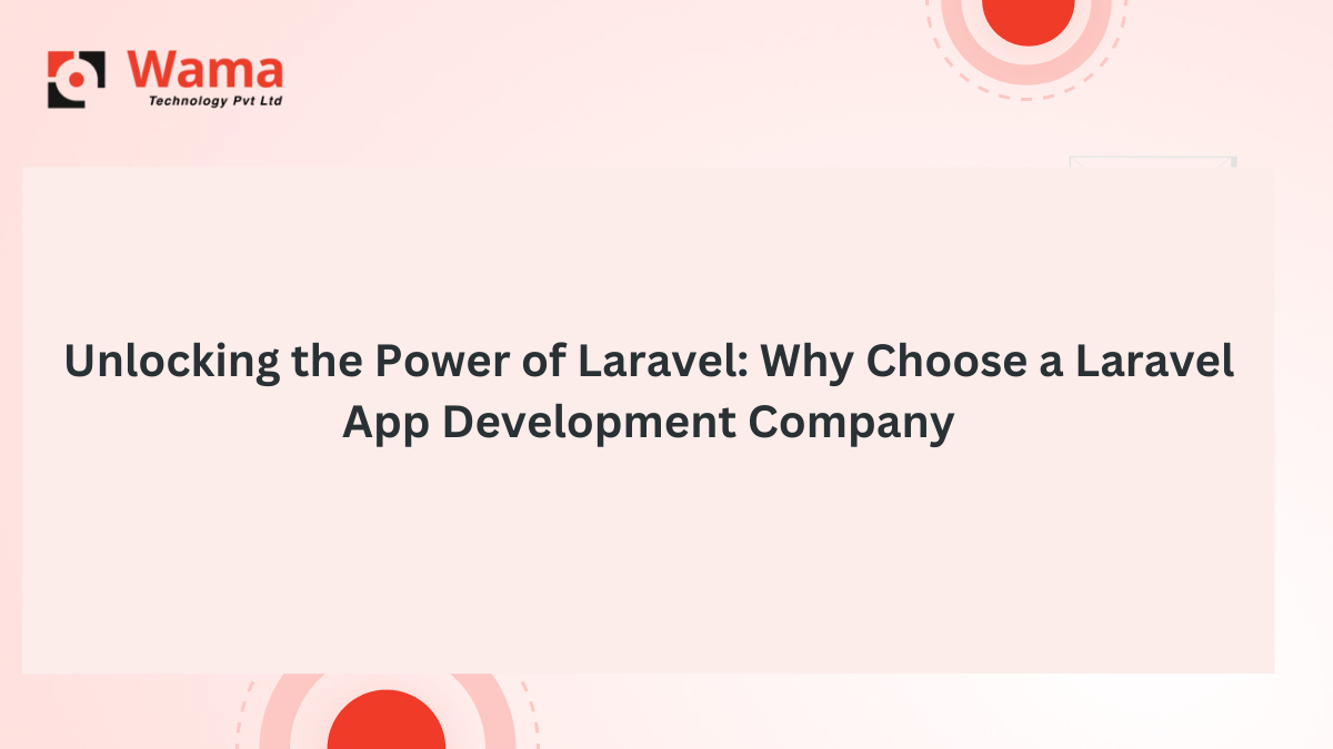 Unlocking the Power of Laravel: Why Choose a Laravel App Development Company | by Analia peter ...