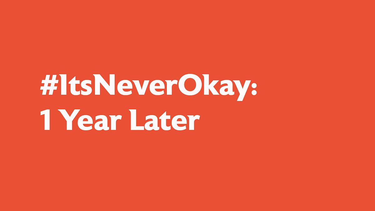 #ItsNeverOkay: 1 Year Later. On June 23, 2020, we collectively spoke ...