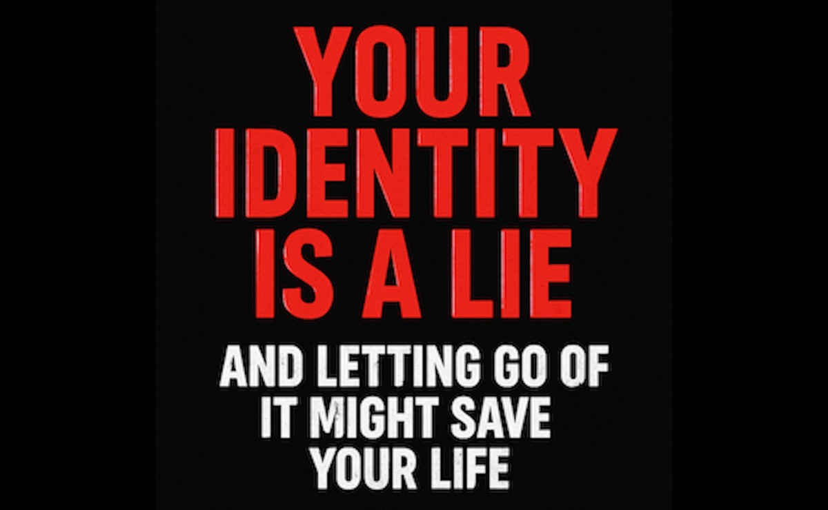 The game of identity: your identity is a lie — and letting go of it ...