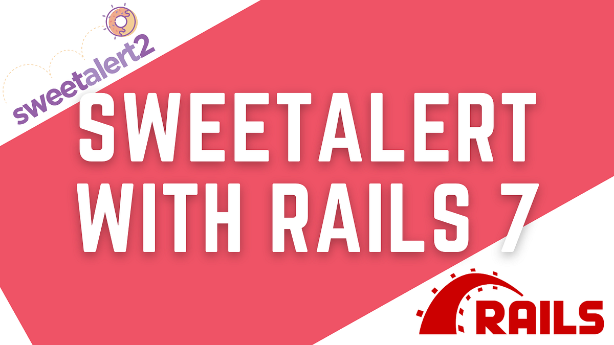 Sweet alert 2 in Ruby on Rails 7. Sweet Alert is a JavaScript library… | by Rutik Patel | Medium