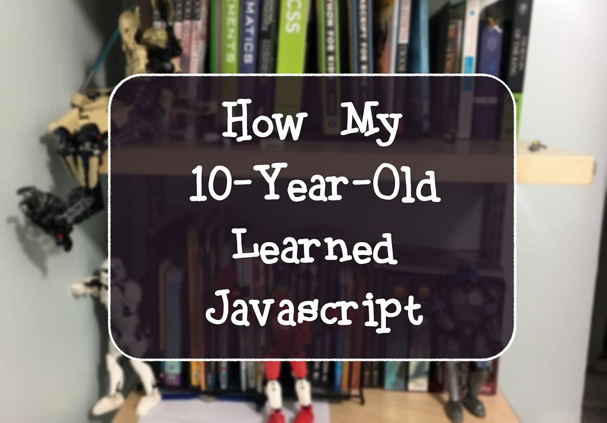 How My 10-Year-Old Learned Javascript | by Rich Klein | Medium