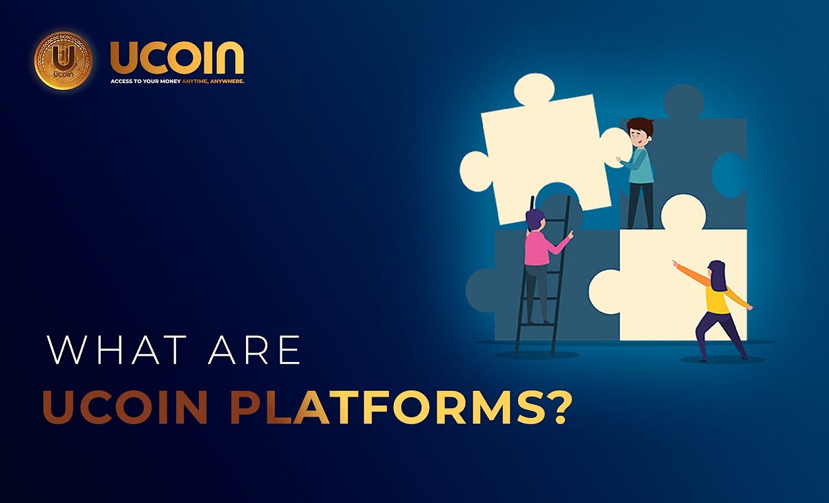 What are UCoin Platforms?. In our previous post we talked about… | by ...