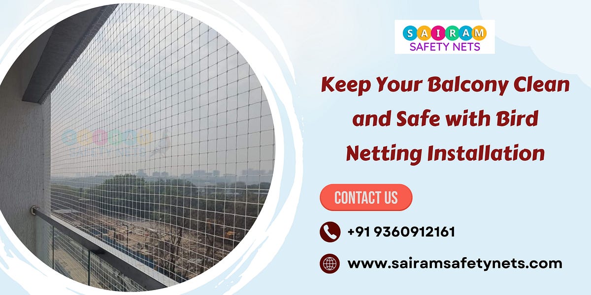 Keep Your Balcony Clean and Safe with Bird Netting Installation | by ...