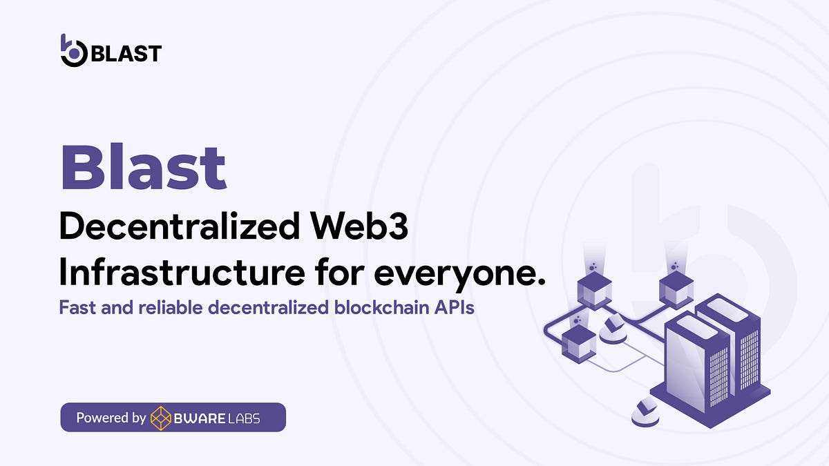 Blast API Decentralized Web3 Infrastructure for everyone. | by Kuyik ...