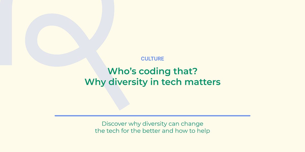 Who’s coding that? Why diversity in tech matters | by Maryann Superlano ...