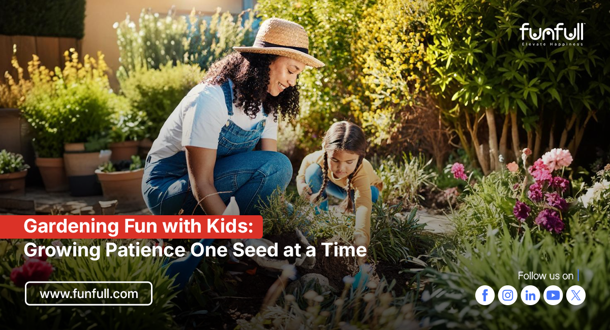 Gardening Fun with Kids: Growing Patience One Seed at a Time | by ...