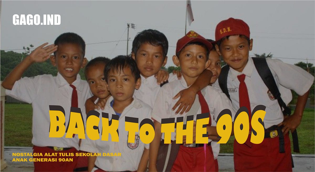 Nostalgia Sekolah dasar Generasi anak 90an | by Gago Indonesia | Gago ...
