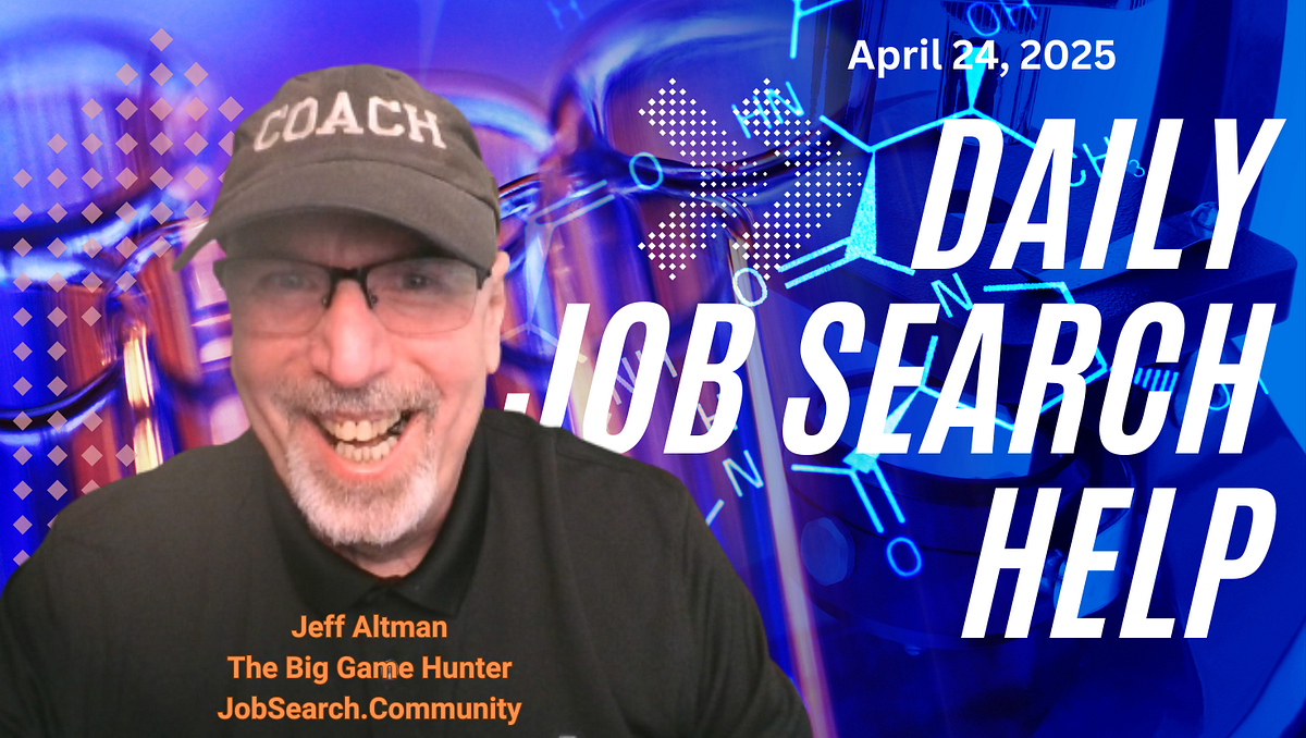 Daily Job Search Help: April 24, 2025 | by Jeff Altman | Medium