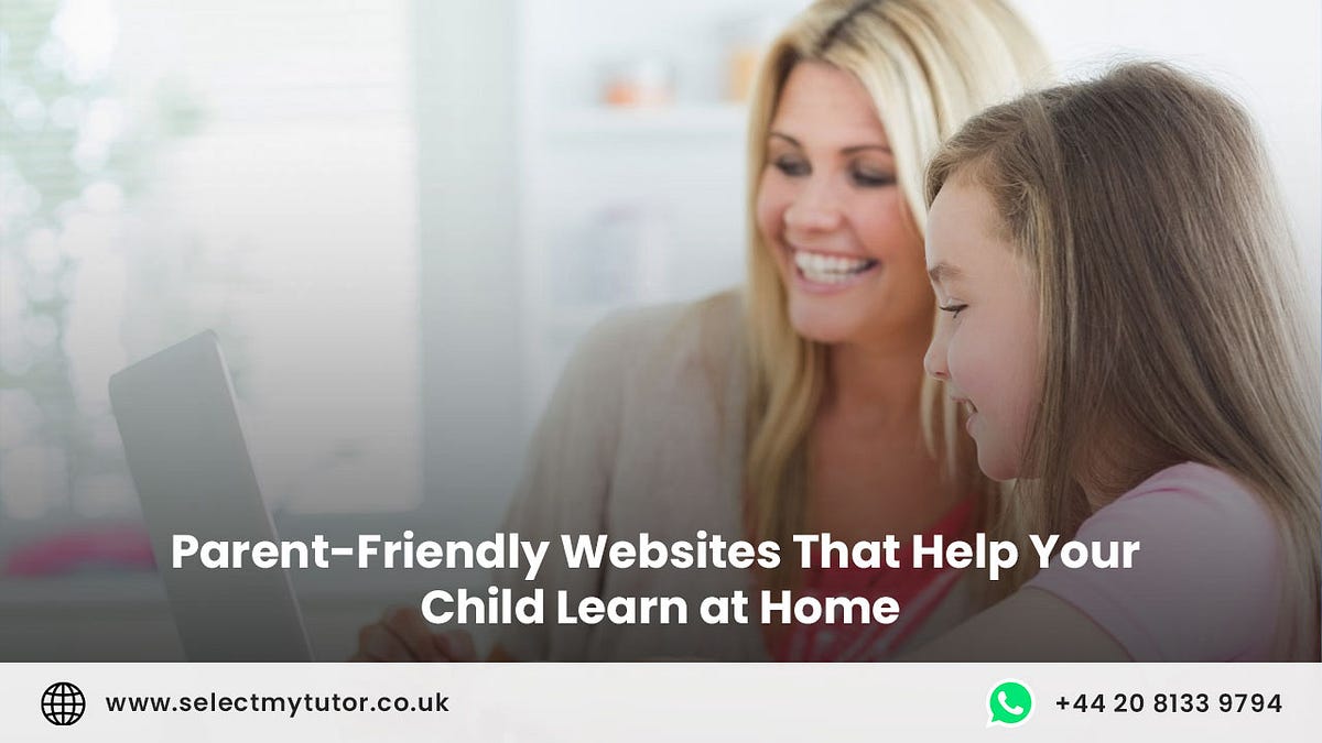 Parent-Friendly Websites That Help Your Child Learn at Home | by Select ...