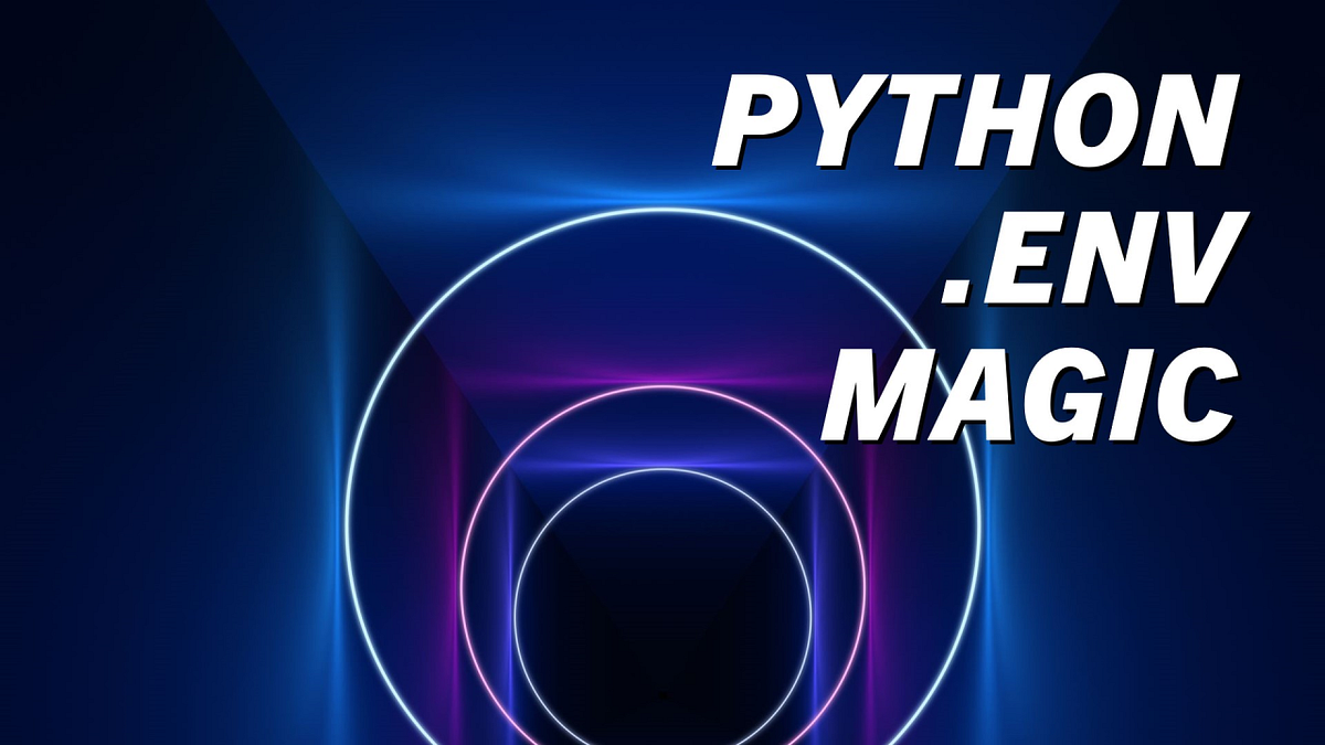 Python .env Magic. Let me paint you a scenario: | by Evgeni John ...