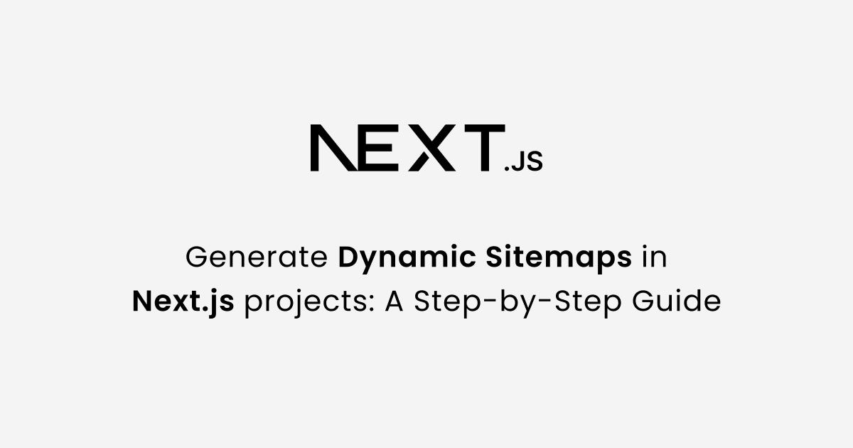 Mastering Dynamic Sitemaps in Next.js with APIs: A Step-by-Step Guide | by Tushar Kanjariya ...