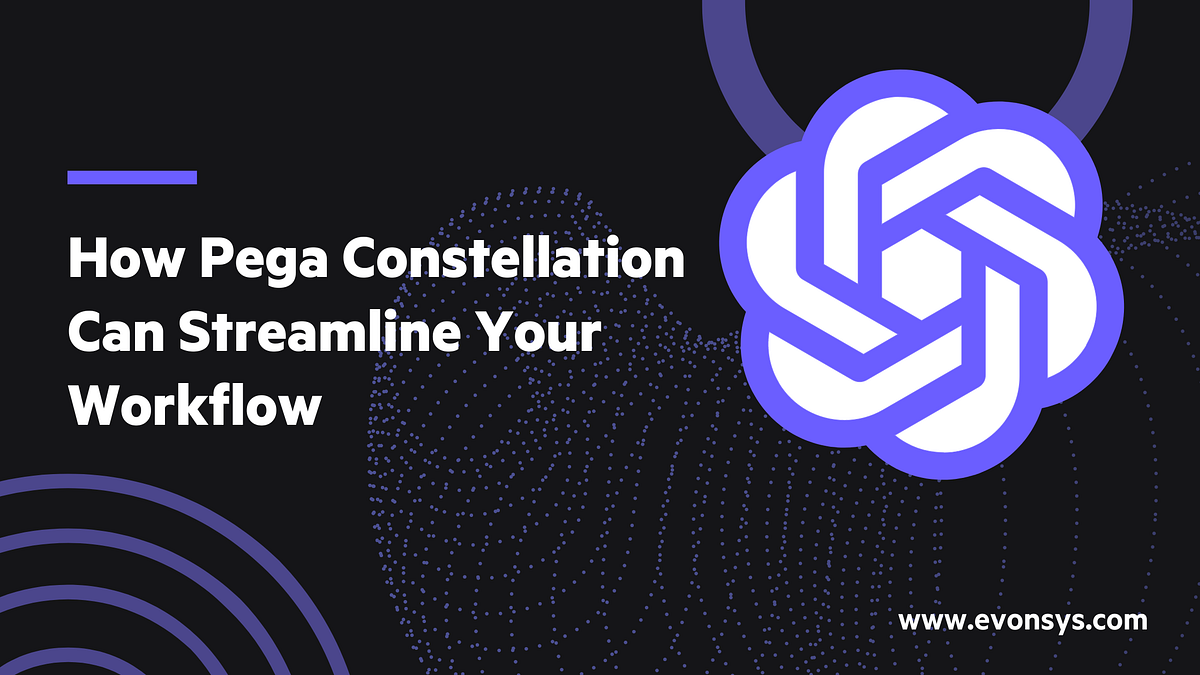How Pega Constellation Can Streamline Your Workflow | EvonSys