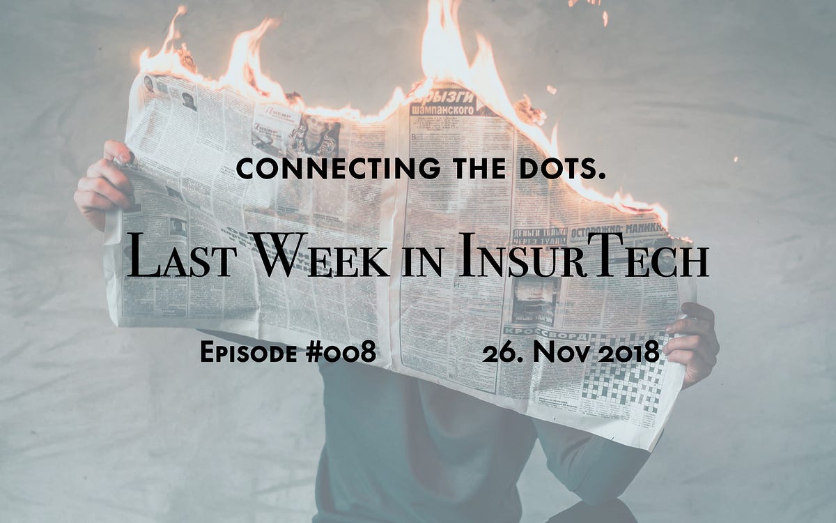 Last Week in InsurTech #008. Weekly recap from the world of… | by ...