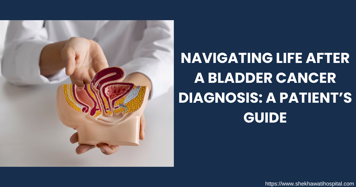 Navigating Life After a Bladder Cancer Diagnosis: A Patient’s Guide ...
