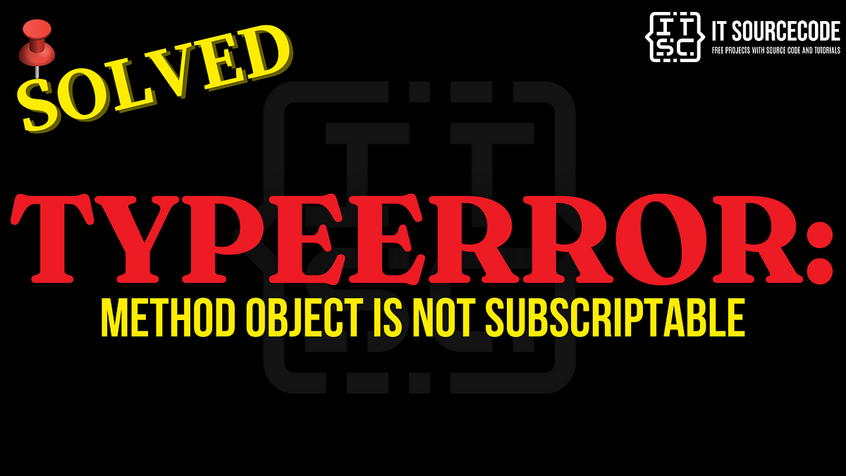 Typeerror Method Object Is Not Subscriptable Solved By Joken