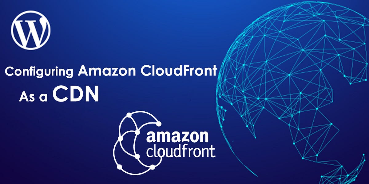Using Amazon CloudFront to speed up your WordPress Site | by Supun ...