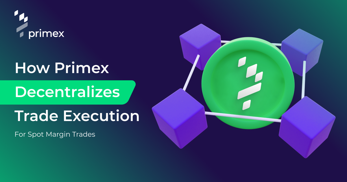 How Primex Decentralizes Trade Execution for Spot Margin Trades | by ...