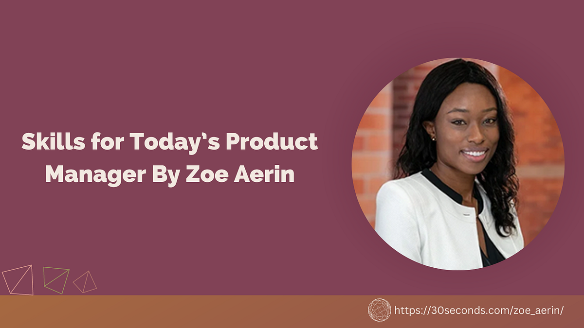 Skills for Today’s Product Manager By Zoe Aerin | by Zoe Aerin | Medium