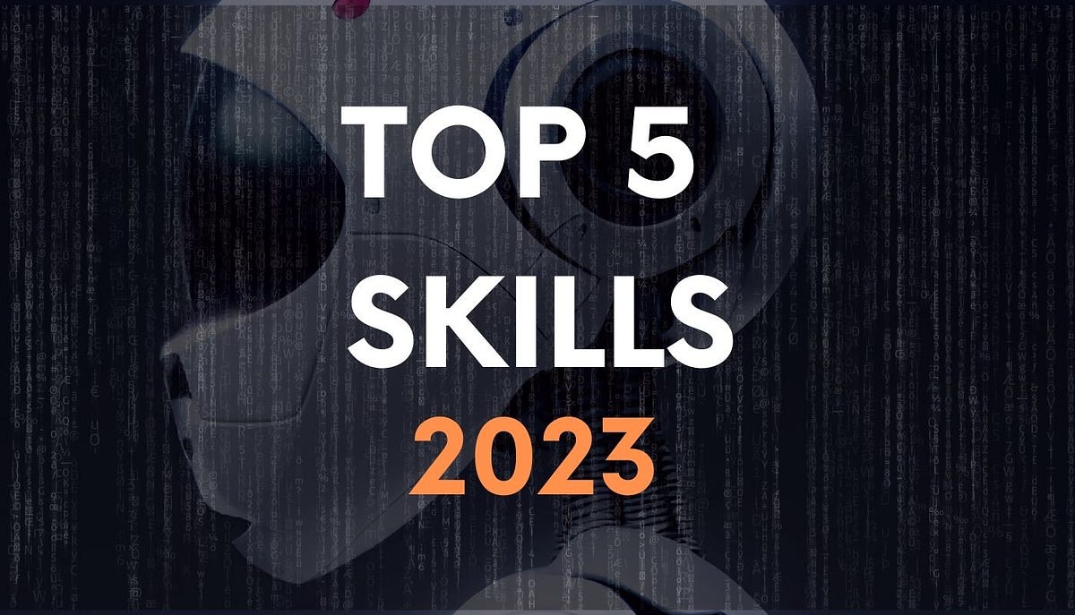 What Are You Going to Do in 2023? Top 5 Skills to Learn This Year | by ...