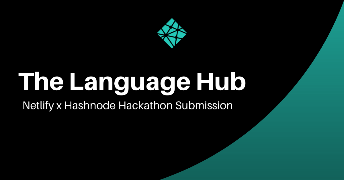 The Language Hub — Netlify x Hashnode Hackathon | by James 'Dante' Midzi | Dev Genius