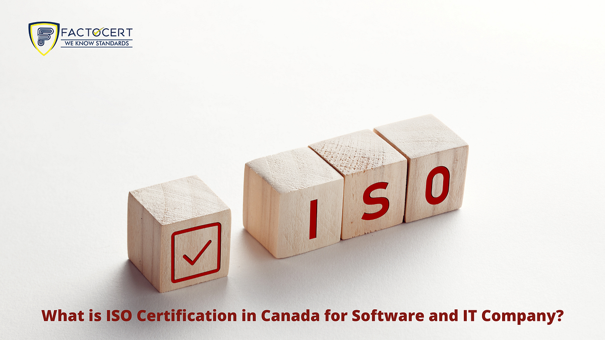 What is ISO Certification in Canada for Software and IT Company? | by ...