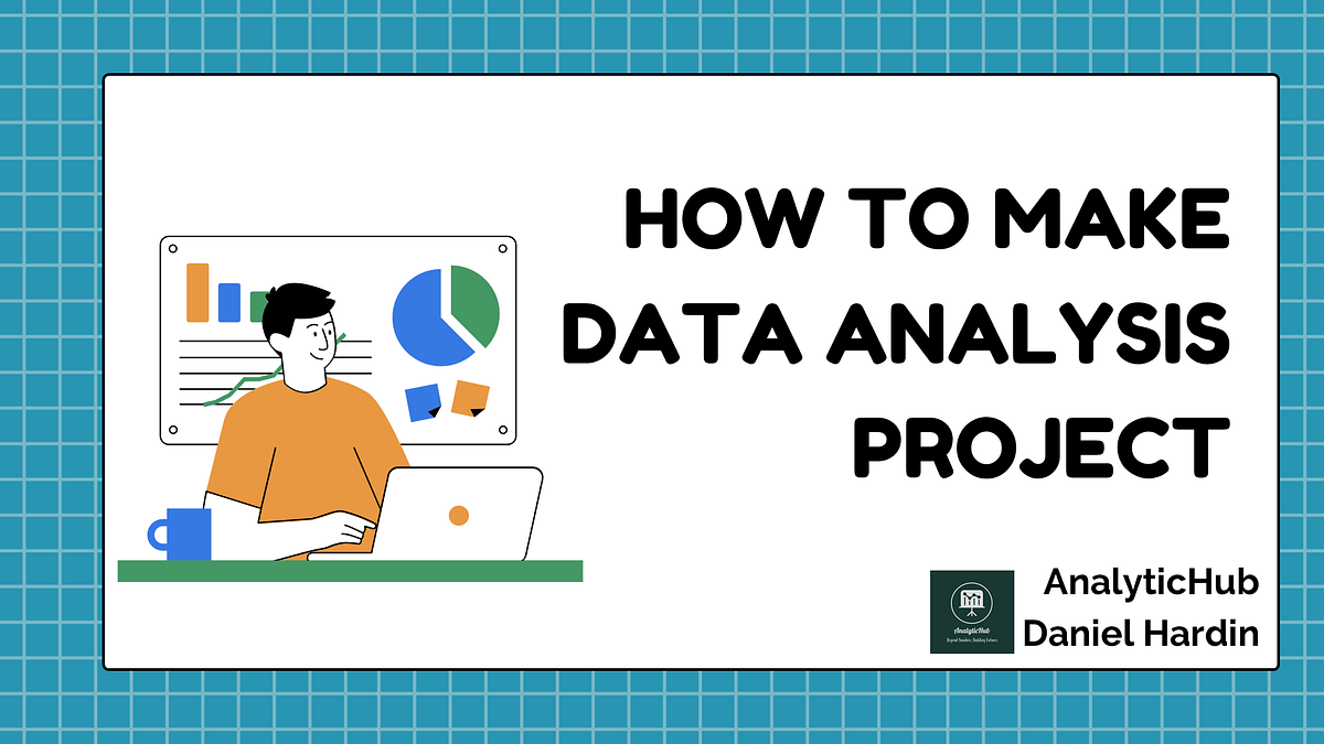 How to make Data Analysis Project | by Hnin Shwe Zin Hlaing | Medium