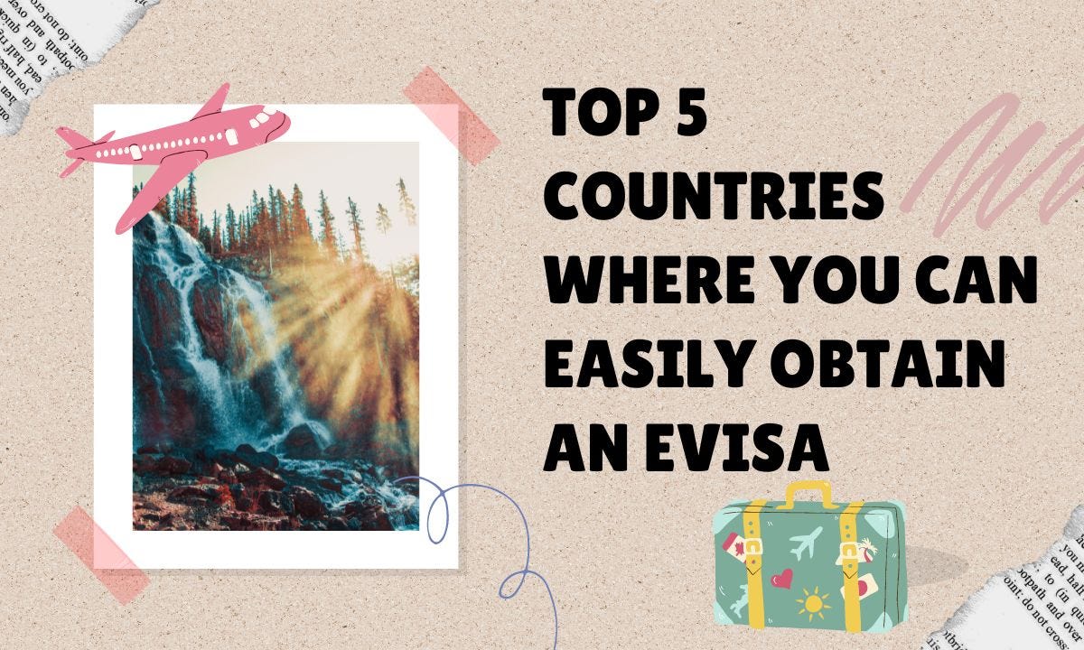 Top 5 Countries Where You Can Easily Obtain an eVisa | by Primeevisa ...