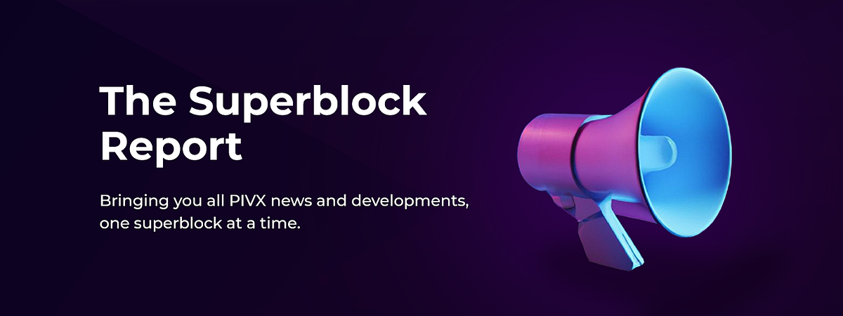 The Superblock Report. Episode 4 | by PIVX Labs | Medium
