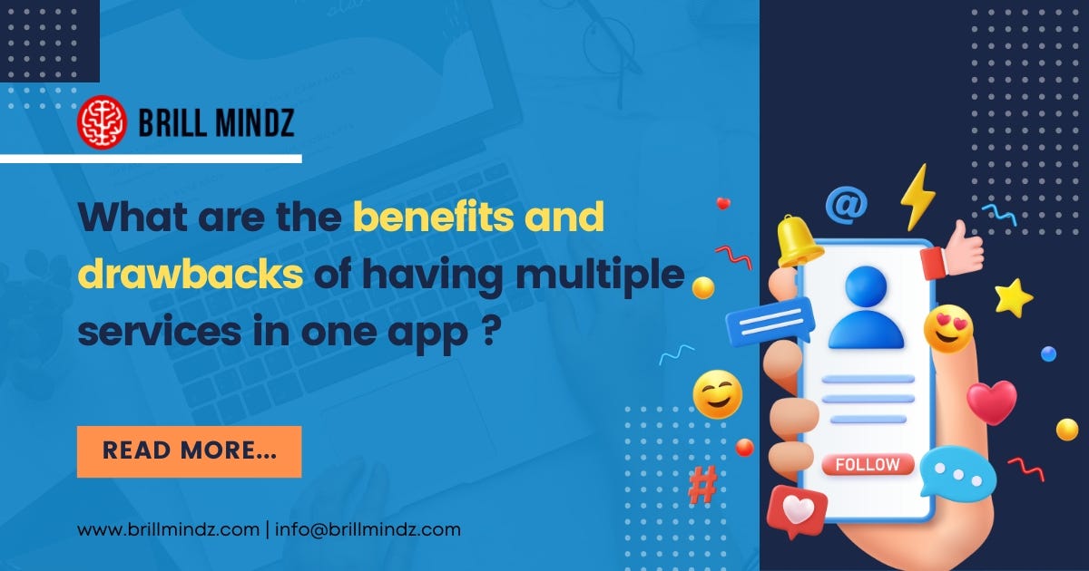 What are the Benefits and Drawbacks of having multiple services in one app: Brill Mindz ...