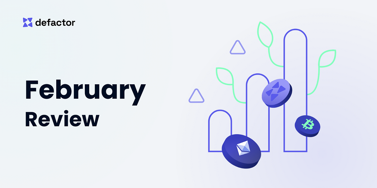 Monthly Review: February 2023. 2023 started with a bang for Defactor… | by Defactor [Official ...