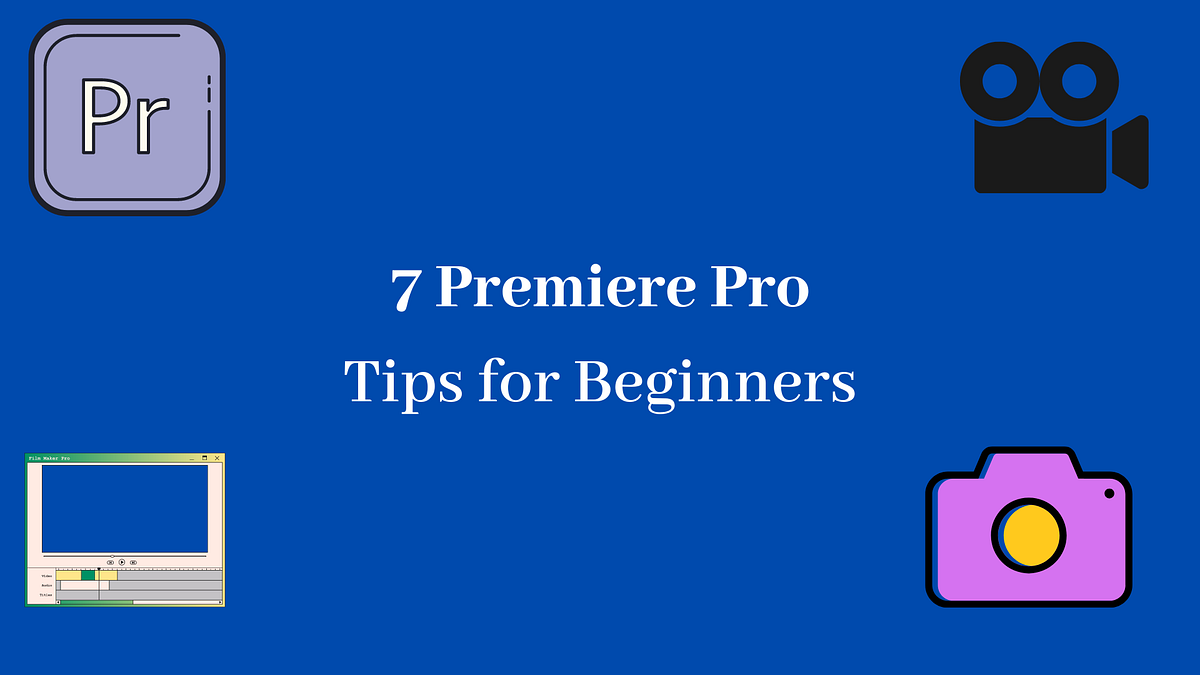 7 Premiere Pro Tips for Beginner Video Editors | by You Mean Tech ...