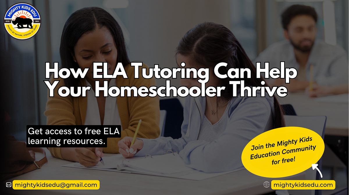 How ELA Tutoring Can Help Your Homeschooler Thrive | by Mighty Kids ...