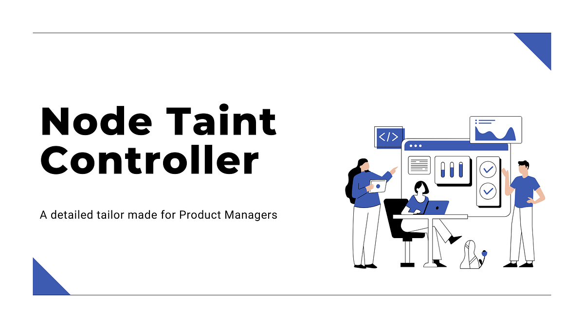 What Product Managers Should Know About Node Taint Controller? | by Rohit Verma | Medium