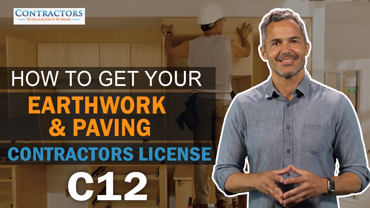How To Get C12 Earthwork And Paving Contractors License In California ...