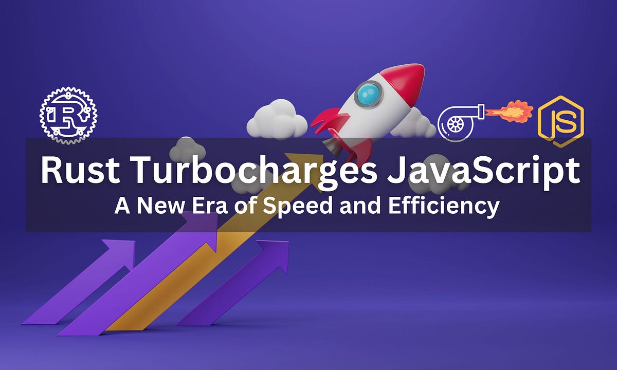 Rust Turbocharges JavaScript: A New Era of Speed and Efficiency | by Ashan Fernando | Bits and ...