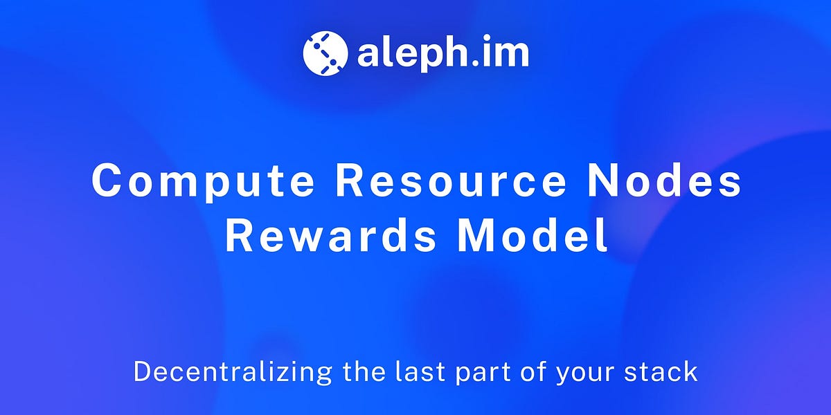 Aleph.im Updates the Reward System Awaiting the Compute Resource Nodes ...