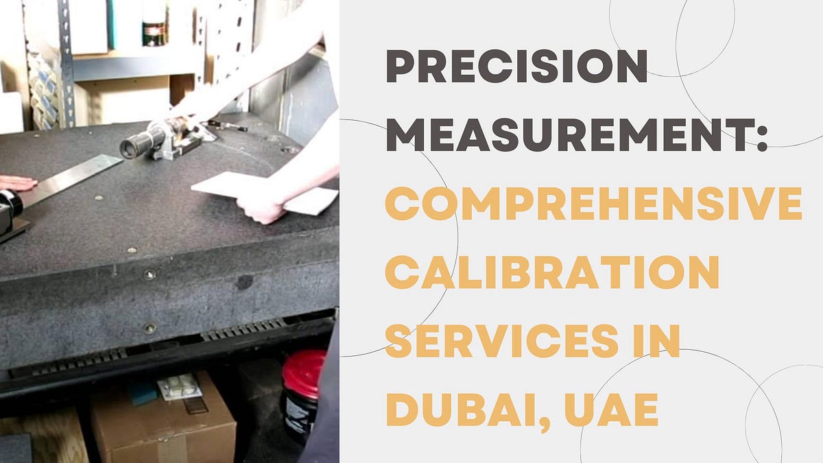Precision Measurement: Comprehensive Calibration Services in Dubai, UAE ...