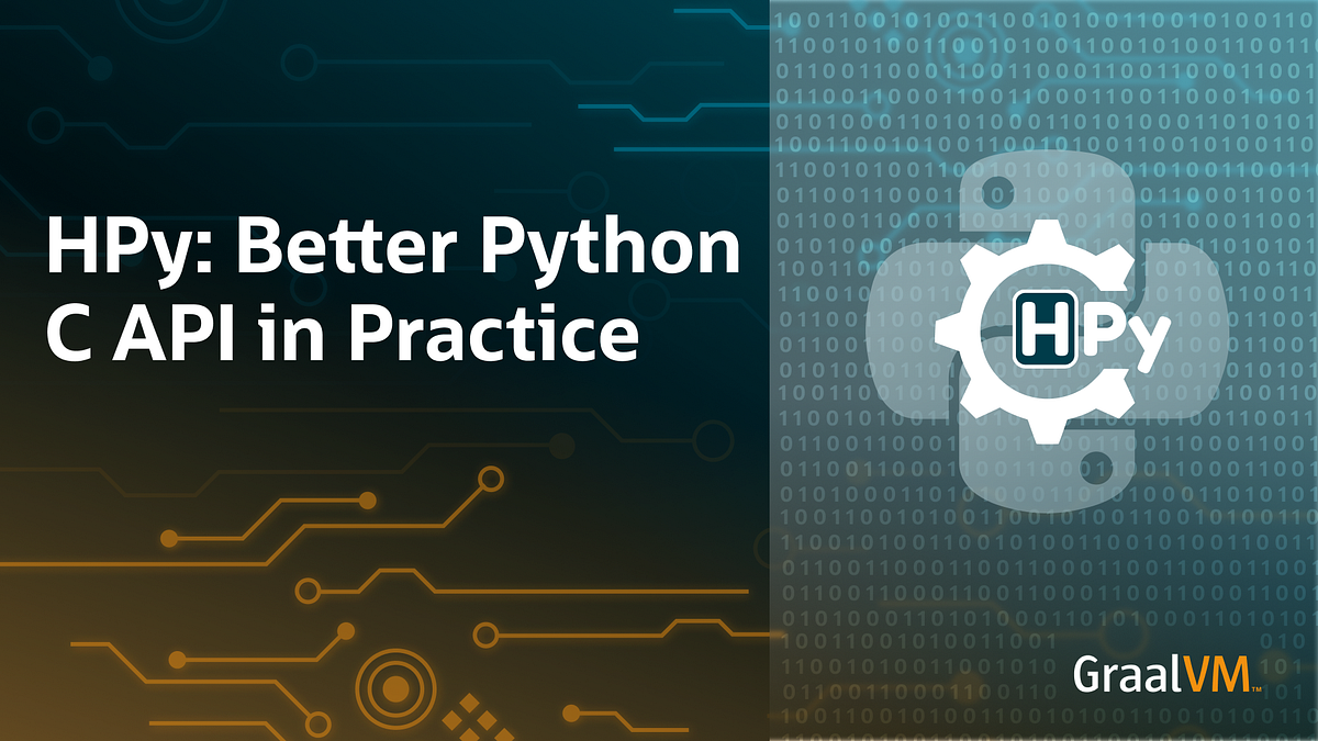 HPy: Better Python C API in Practice | by Štěpán Šindelář | graalvm | Medium