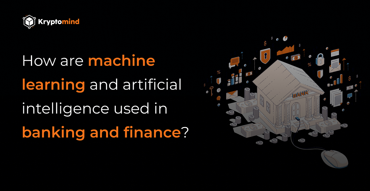 How are machine learning and artificial intelligence used in banking ...