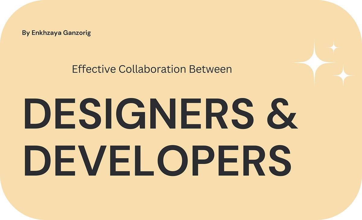 Bridging the Gap: Effective Collaboration Between Designers and Developers | by Zaya | Medium