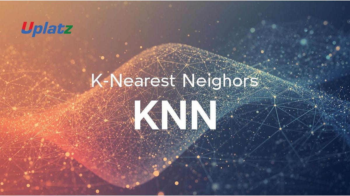 🏷 AI Models Explained: K-Nearest Neighbors (KNN) | by Uplatz | Oct ...