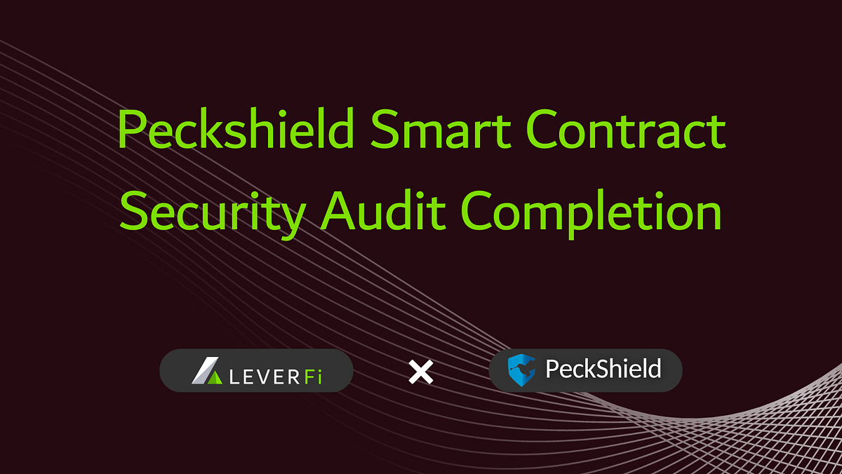 PeckShield Finalizes Smart Contract Security Audit | by LeverFi | LeverFi | Medium