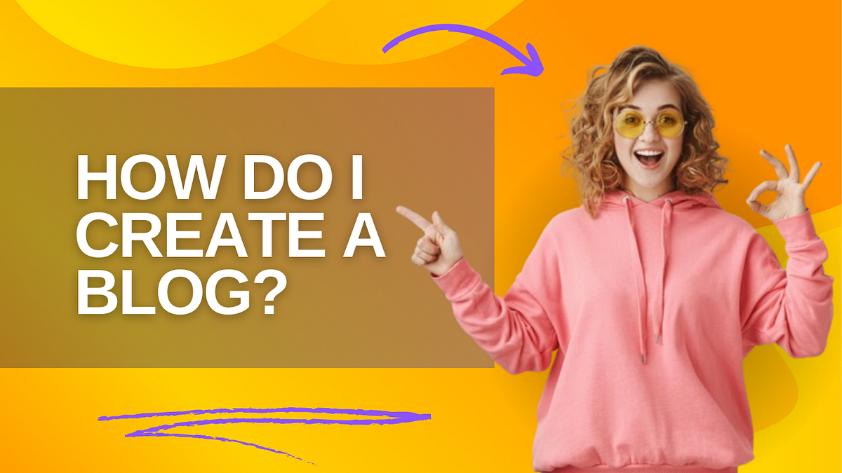 How do I create a blog?. Creating a blog is an exciting journey… | by ...