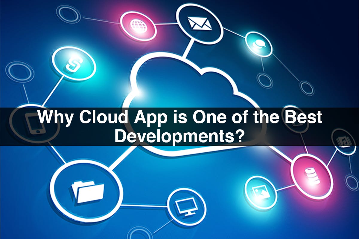 Why Cloud Apps Is One of The Best Developments? | by App Developers ...
