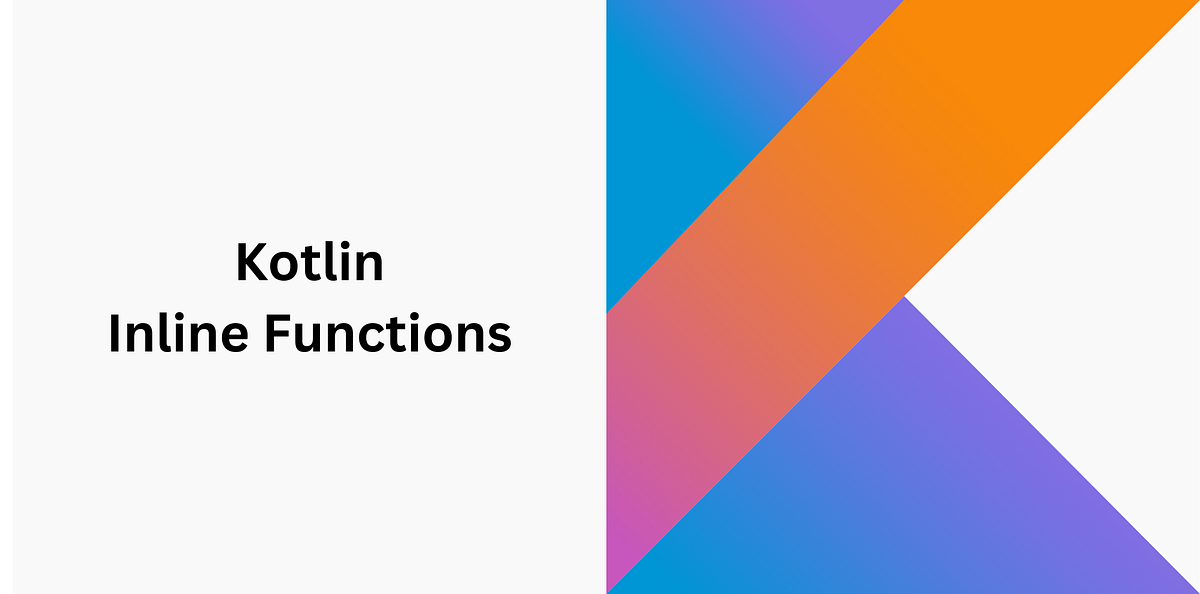 Why Kotlin Inline Functions? 🤔. As a developer, you might often find ...