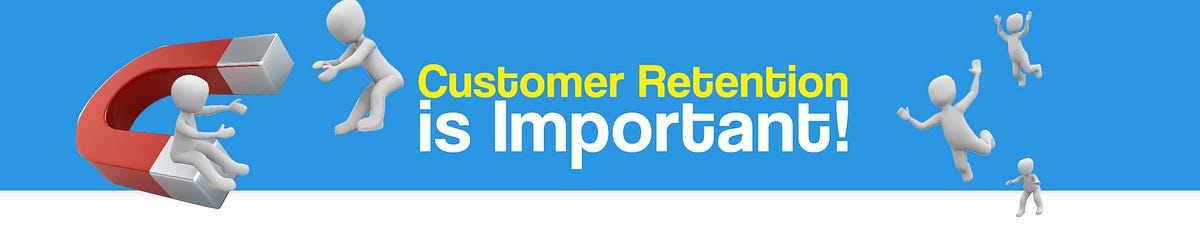 Why is it important to retain your existing customers? | by ...