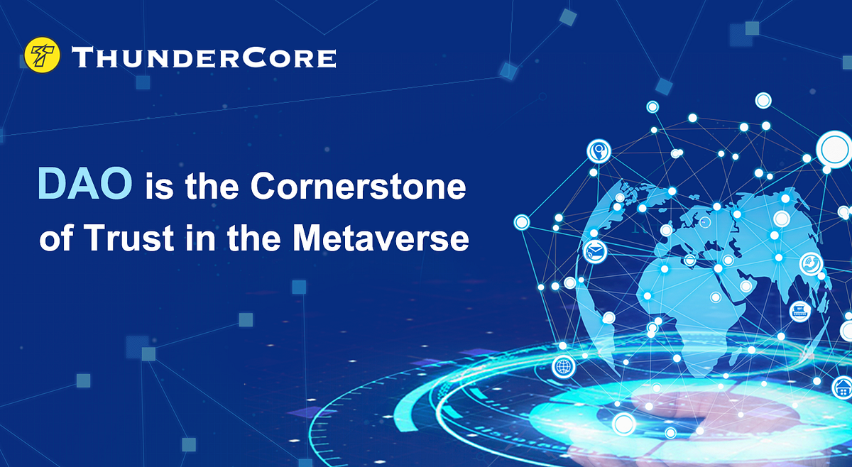 DAO: the Cornerstone of Trust in the Metaverse | by ThunderCore Team ...