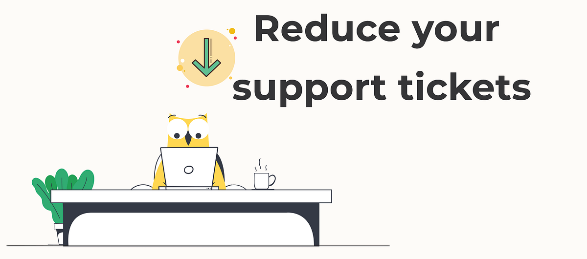 How to reduce support tickets?. After taking over the partnerships role ...